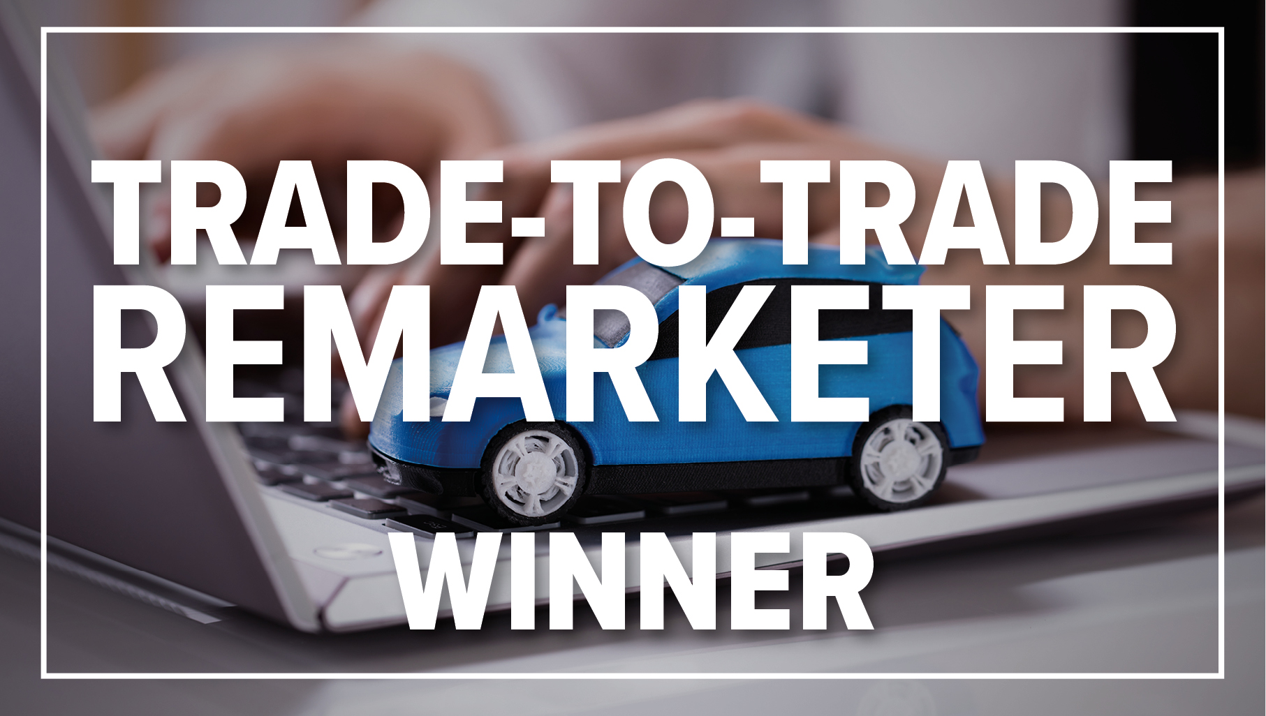 Trade-to-Trade Remarketer of the Year - Car Dealer Power 2020 – Car ...